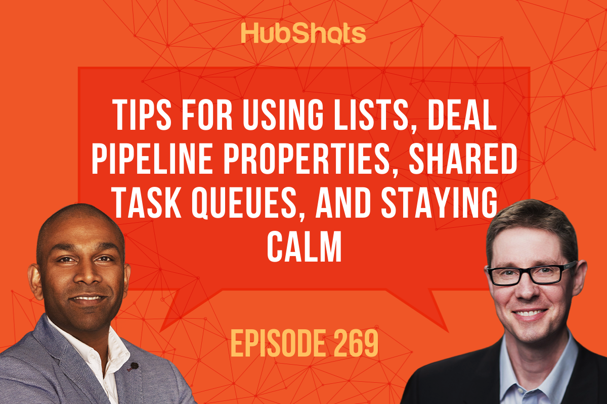 Episode 269: Tips for Using Lists, Deal Pipeline Properties, Shared Task Queues, and Staying Calm